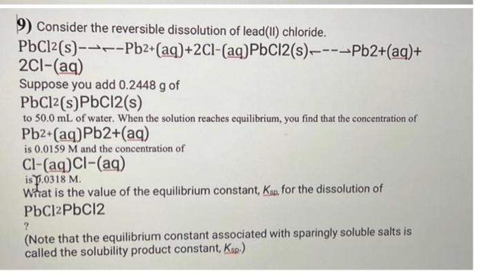 Solved 9) Consider the reversible dissolution of lead(II) | Chegg.com