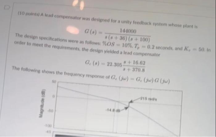 Solved (10 points) A lead compensator was designed for a | Chegg.com