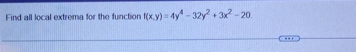 Solved f(x,y)=4y4−32y2+3x2−20 | Chegg.com