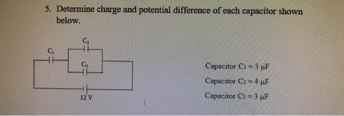 Solved 5. Determine charge and potential difference of each | Chegg.com