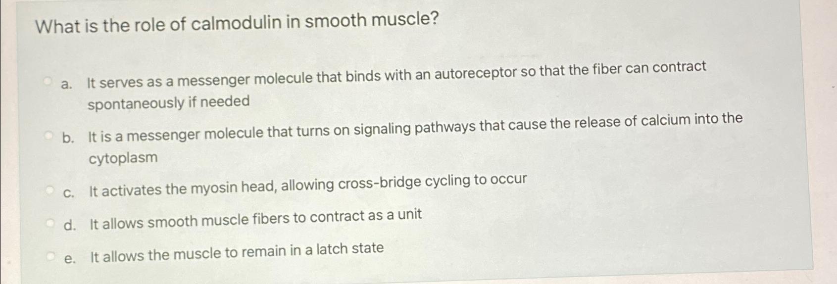 Solved What is the role of calmodulin in smooth muscle?a. | Chegg.com