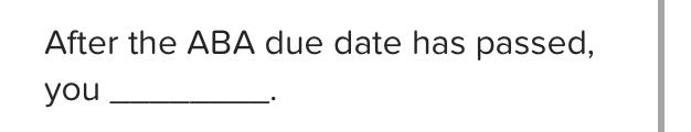 After the ABA due date has passed, you | Chegg.com