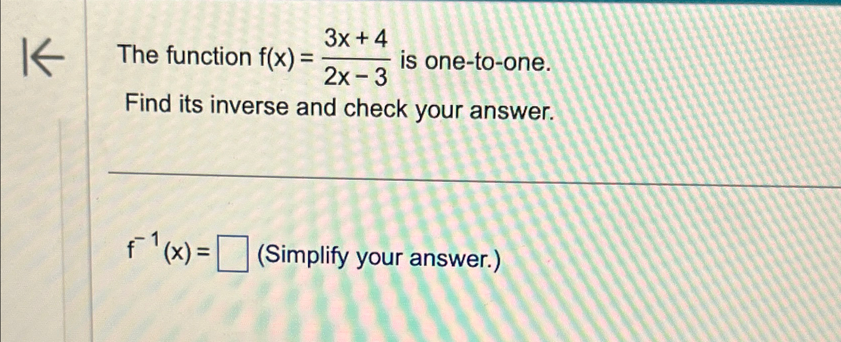 Solved The function f(x)=3x+42x-3 ﻿is one-to-one.Find its | Chegg.com
