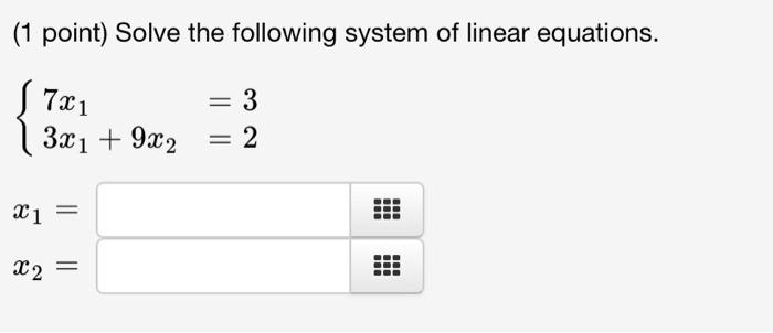 Solved (1 point) Solve the following system of linear | Chegg.com