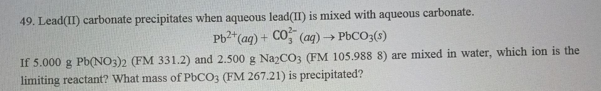 Solved 49. Lead(II) carbonate precipitates when aqueous | Chegg.com