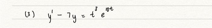 Solved (3) y′−7y=t3e10t | Chegg.com
