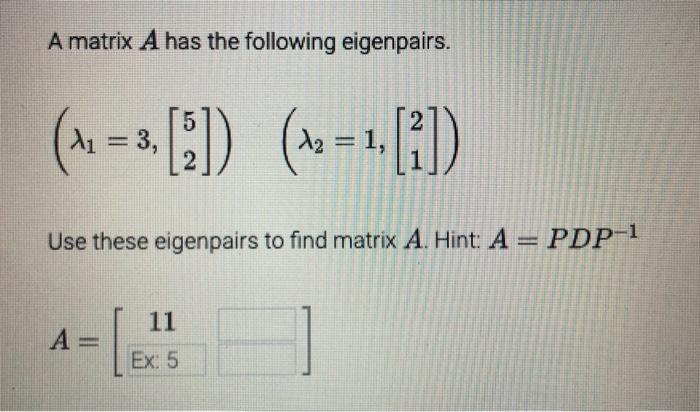 Solved A matrix A has the following eigenpairs. (* =* l) | Chegg.com