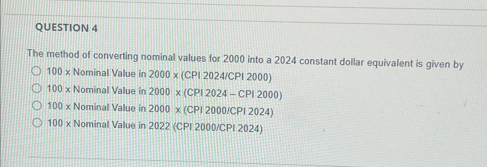 Solved QUESTION 4The method of converting nominal values for | Chegg.com
