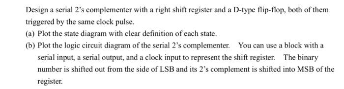 Solved Design a serial 2's complementer with a right shift | Chegg.com