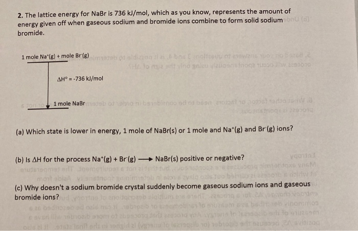 Solved 2. The lattice energy for NaBr is 736 kJ/mol, which | Chegg.com