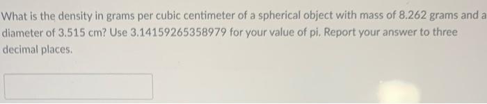 Solved What is the density in grams per cubic centimeter of | Chegg.com