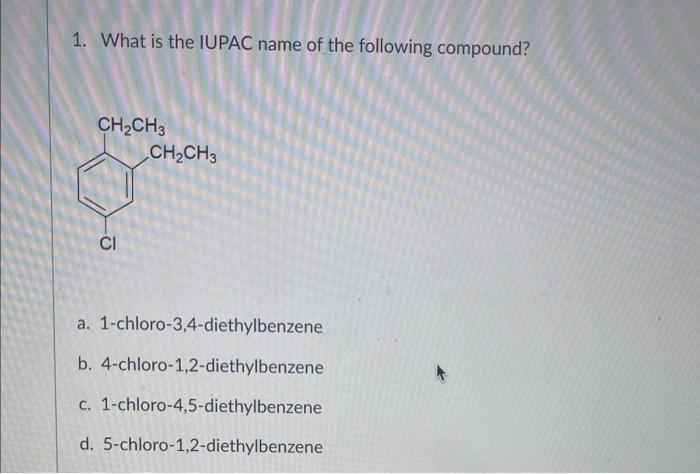 Solved 1. What is the IUPAC name of the following compound? | Chegg.com
