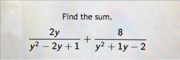 Solved Find the sum. \\[ \\frac{2 y}{y^{2}-2 | Chegg.com