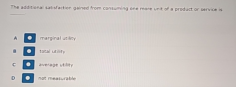 Solved The additional satisfaction gained from consuming one | Chegg.com