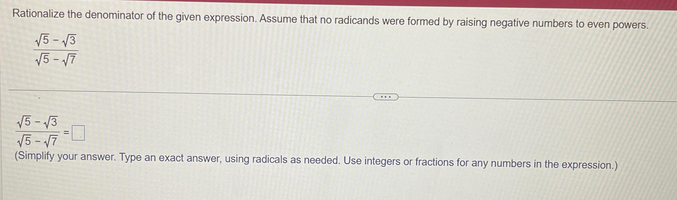 Solved Rationalize the denominator of the given expression. | Chegg.com
