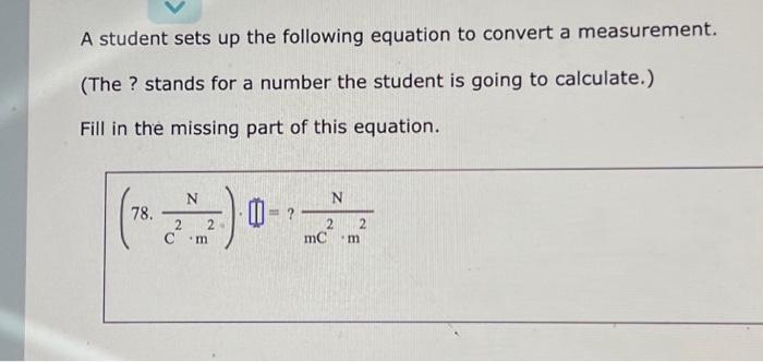 Solved A student sets up the following equation to convert a | Chegg.com