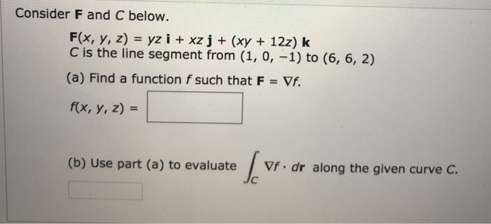 Solved Consider F and C below. F(x, y, z) = yz i + xz j + | Chegg.com
