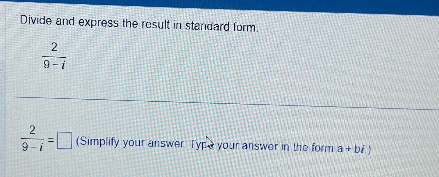 Solved Divide and express the result in standard | Chegg.com