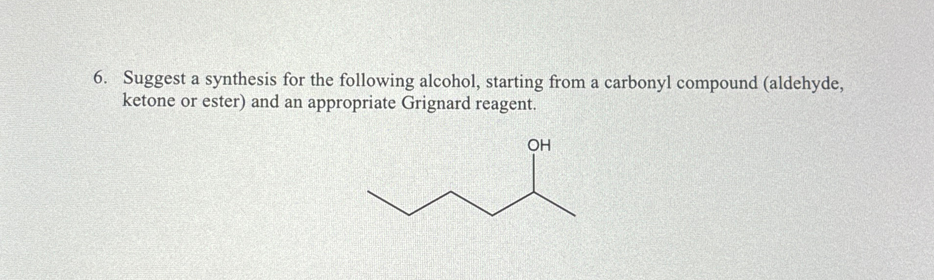 Solved Suggest a synthesis for the following alcohol, | Chegg.com