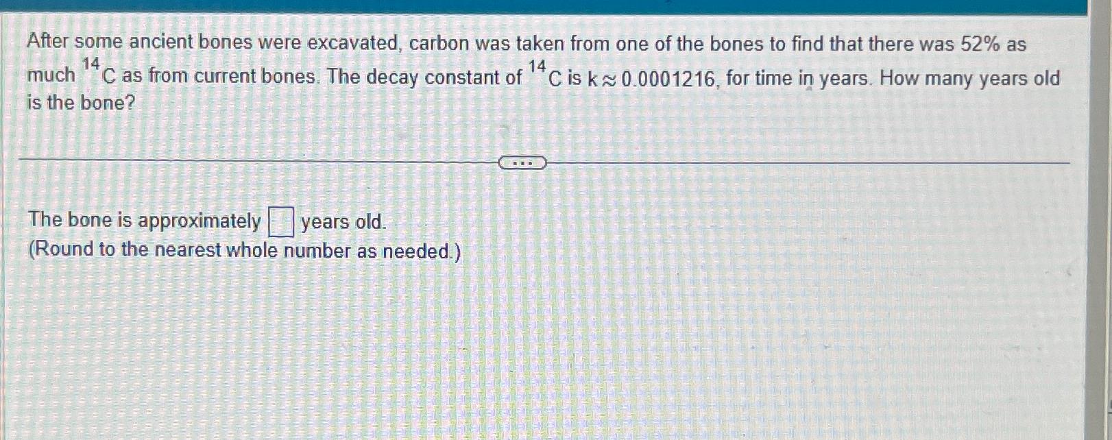 Solved After some ancient bones were excavated, carbon was | Chegg.com