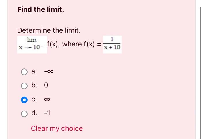 Solved limx→−10−f(x), where f(x)=x+101 a. −∞ b. 0 c. ∞ d. -1 | Chegg.com