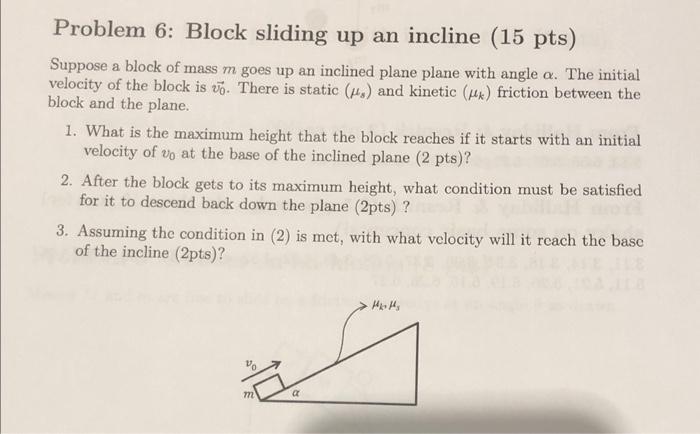 Solved Problem 6: Block sliding up an incline (15 pts) | Chegg.com