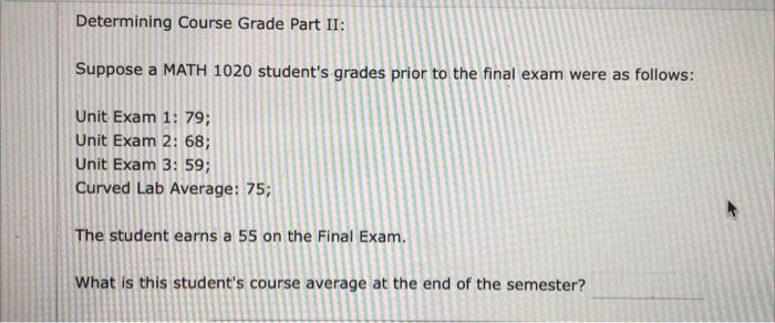 Solved Determining Course Grade Part II: Suppose a MATH 1020 | Chegg.com