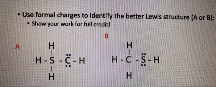 Solved • Use formal charges to identify the better Lewis | Chegg.com