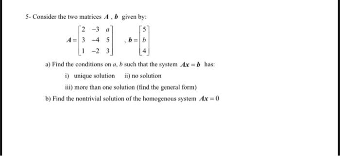 Solved 5- Consider the two matrices A,b given by: | Chegg.com