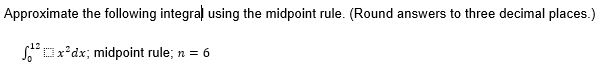Solved Approximate the following integral using the midpoint | Chegg.com