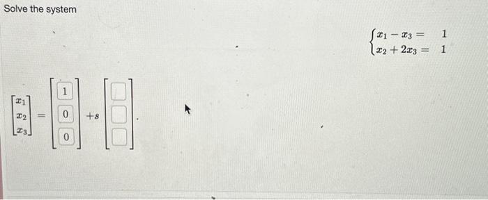 Solved Solve the system {x1−x3=x2+2x3=11 | Chegg.com