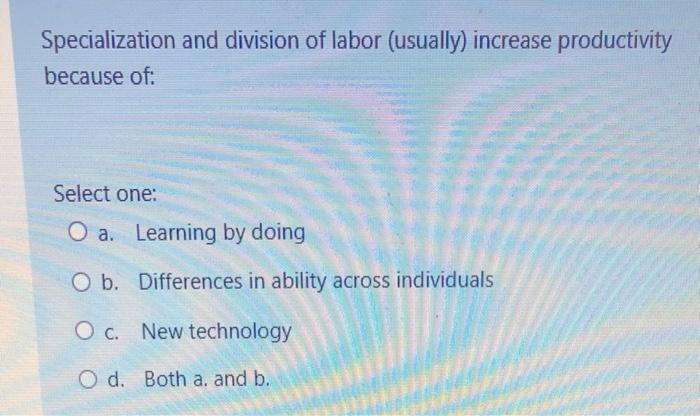 Solved Specialization and division of labor (usually) | Chegg.com