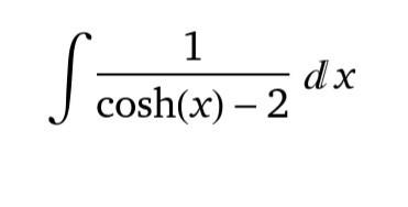 Solved ∫cosh(x)−21dx | Chegg.com