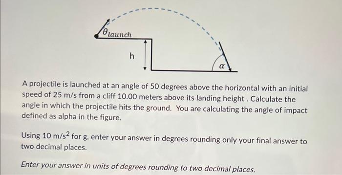Solved A projectile is launched at an angle of 50 degrees | Chegg.com