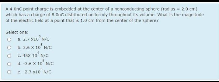 Solved A 4.0nc point charge is embedded at the center of a | Chegg.com