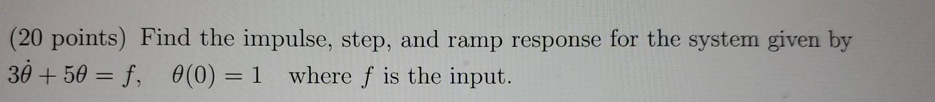 Solved (20 points) Find the impulse, step, and ramp response | Chegg.com