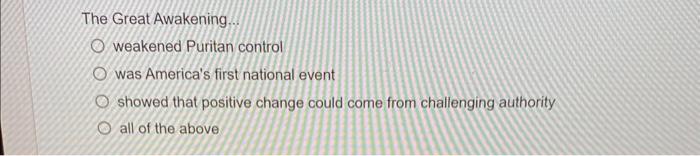 The Great Awakening.. weakened Puritan control was | Chegg.com