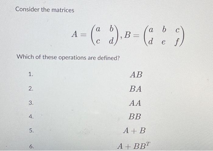 Solved Consider the matrices A=(acbd),B=(adbecf) Which of | Chegg.com