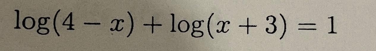 Solved log(4-x)+log(x+3)=1 | Chegg.com