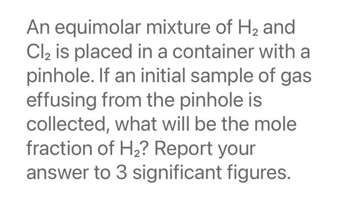 Solved An equimolar mixture of H2 and Cl2 is placed in a | Chegg.com