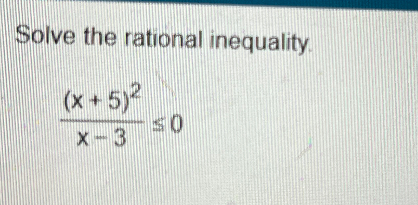 Solved Solve the rational inequality.(x+5)2x-3≤0 | Chegg.com