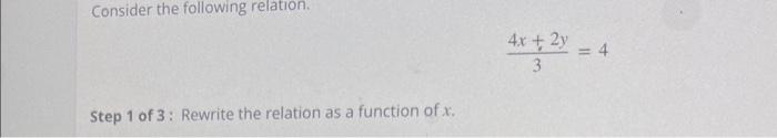 Solved Consider the following relation. 34x+2y=4 Step 1 of 3 | Chegg.com