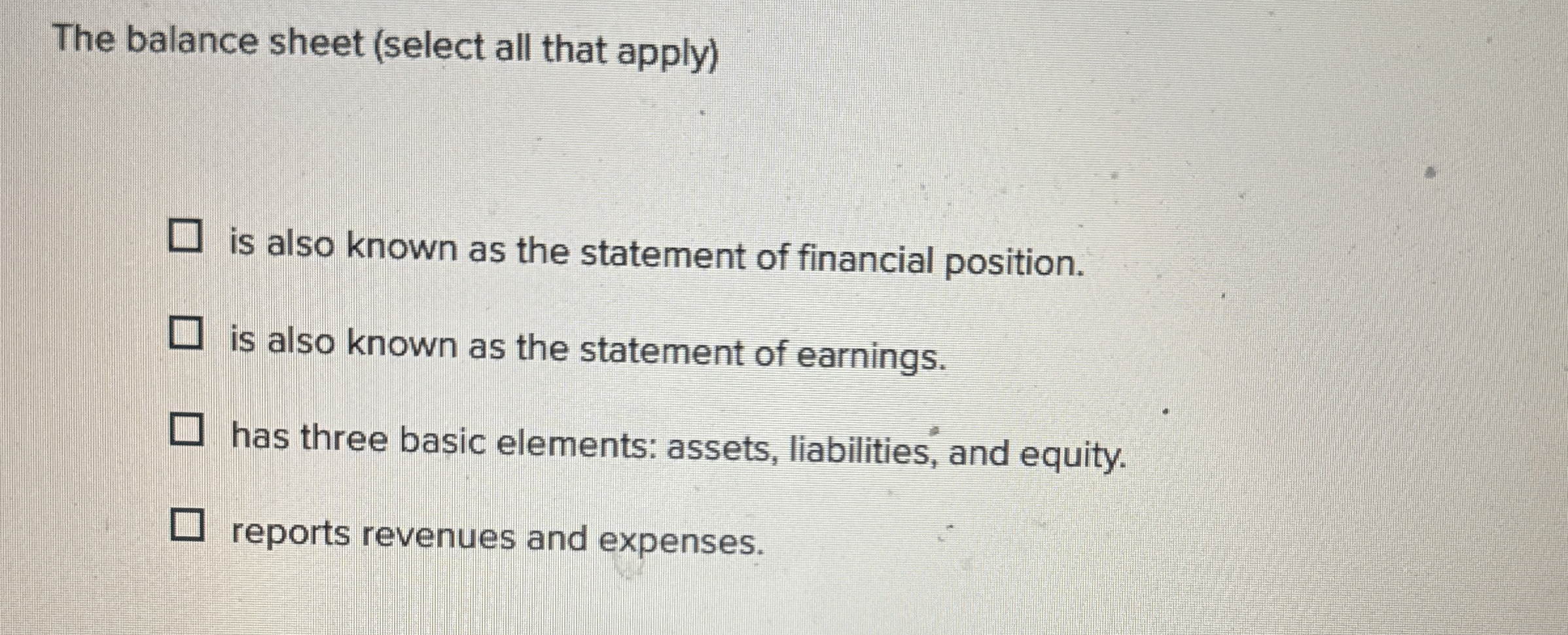 Solved The balance sheet (select all that apply)is also | Chegg.com