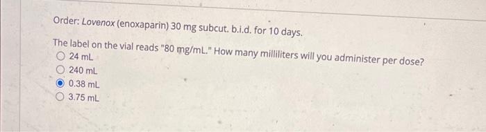 Solved Order: Lovenox (enoxaparin) 30mg subcut. b.i.d. for | Chegg.com