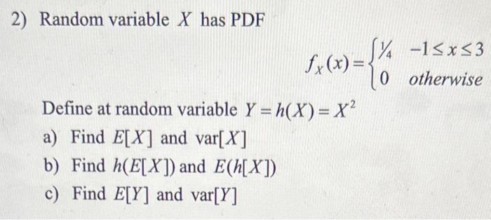 Solved 2) Random variable X has PDF fX(x)={1/40−1≤x≤3 | Chegg.com