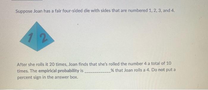 Solved Suppose Joan has a fair four-sided die with sides | Chegg.com
