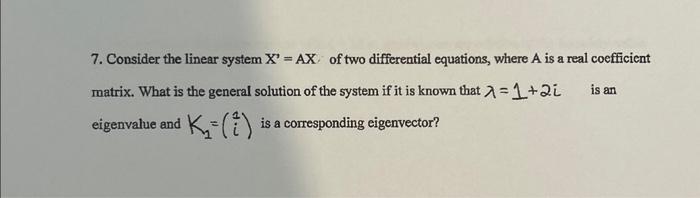 Solved 7. Consider the linear system X′=AX of two | Chegg.com