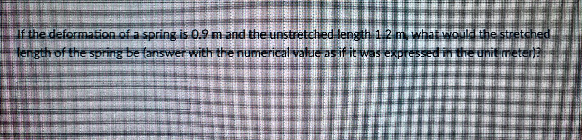 Solved If the deformation of a spring is 0.9m and the | Chegg.com