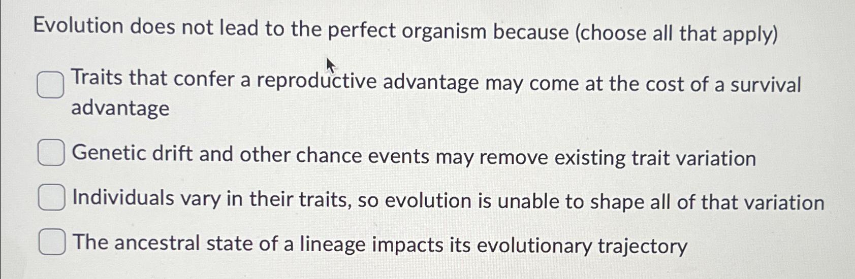 Solved Evolution does not lead to the perfect organism | Chegg.com