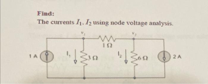 Solved Find: The currents I1,I2 using node voltage | Chegg.com